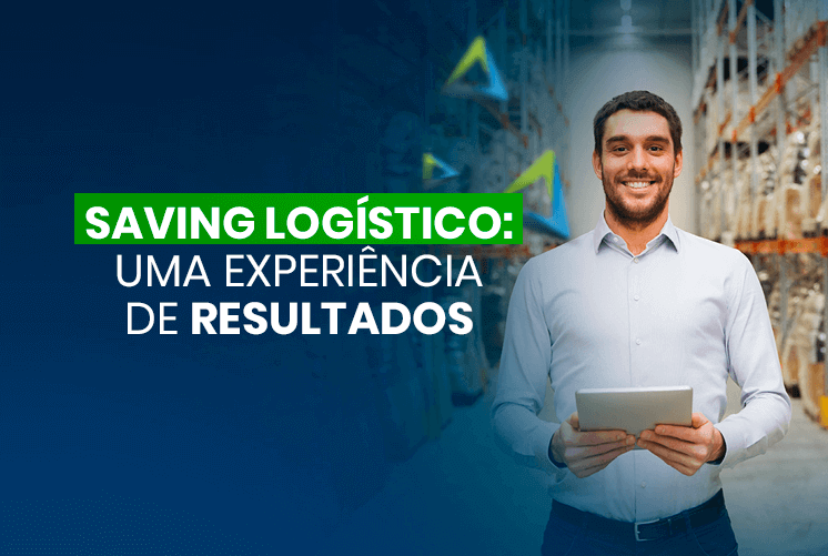 Saving Logístico: Uma experiência de resultados! - Blog | Everlog
